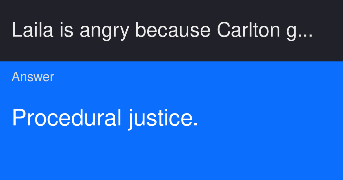 Laila is angry because Carlton gets more recognition than she does even though he is doing less ...
