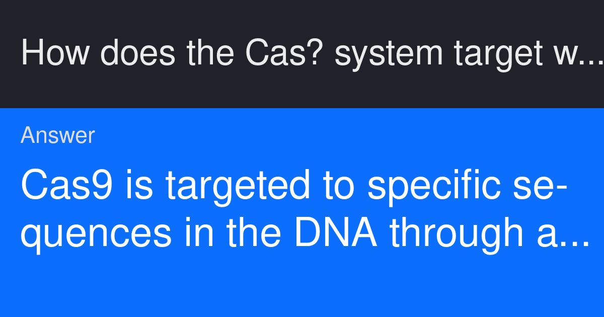 How does the Cas? system target where it produces a double-strand break ...